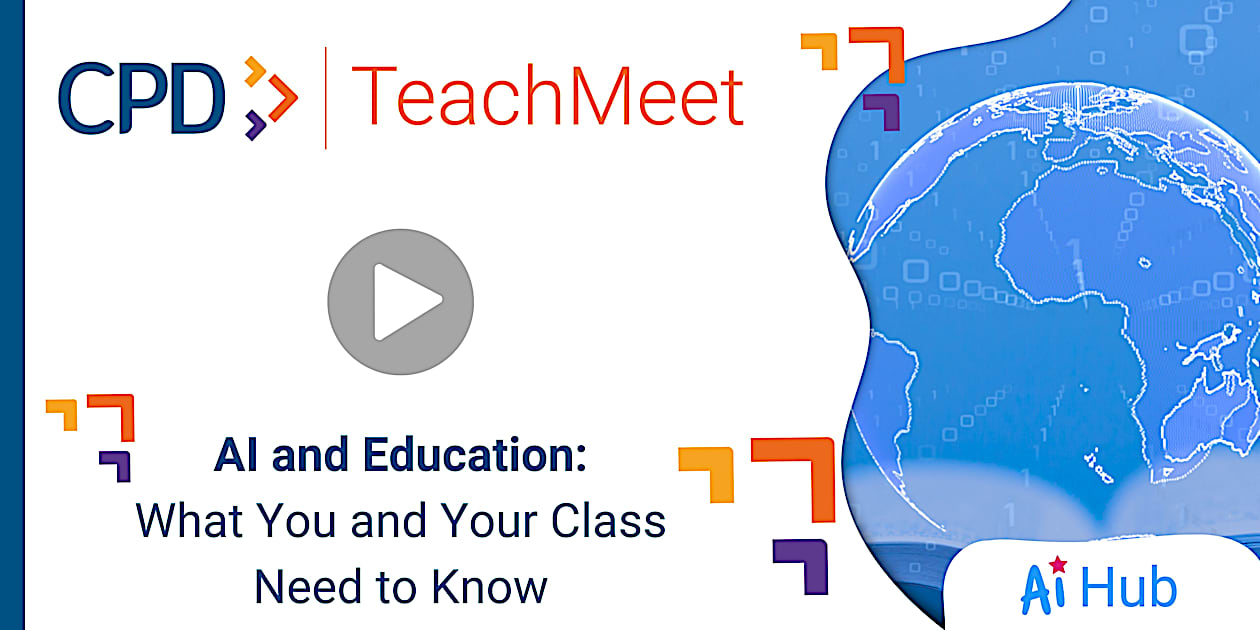 TeachMeet - AI and Education: What You and Your Class Need to Know