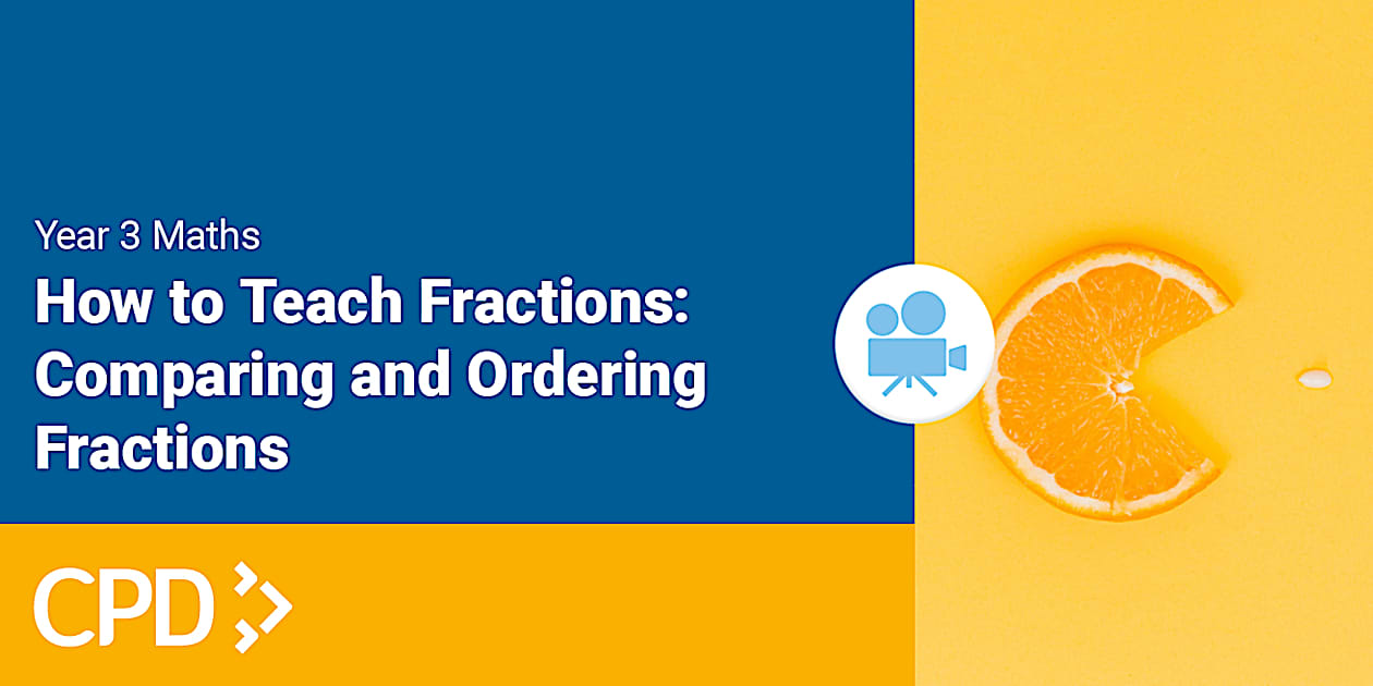 Year 3 How To Teach Comparing And Ordering Fractions Cpd Video