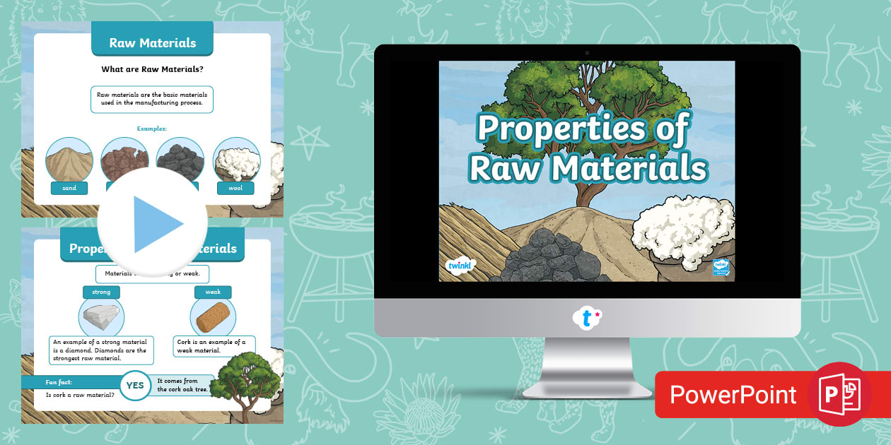 Grade 4 NS: Properties of Raw Materials: PowerPoint - Twinkl
