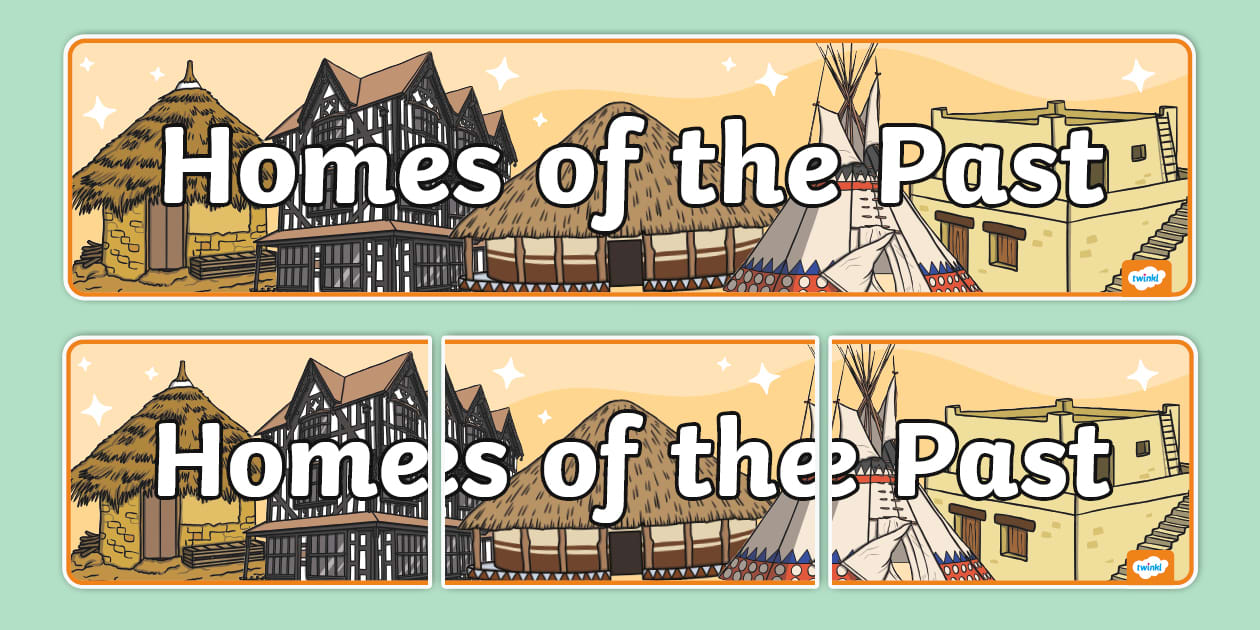 Homes of the Past Display Banner (teacher made) - Twinkl
