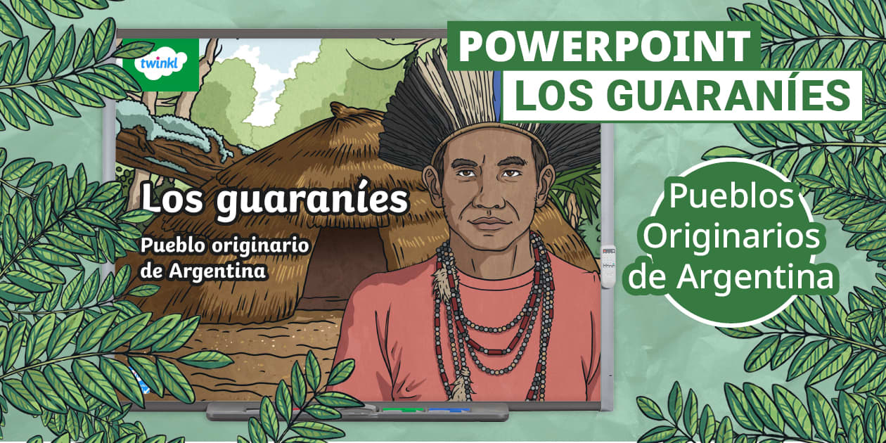 Powerpoint: Los Guaraníes (Pueblos Originarios de Argentina)