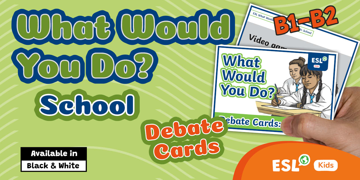 ESL School Debate Cards {Kids, B1-B2}