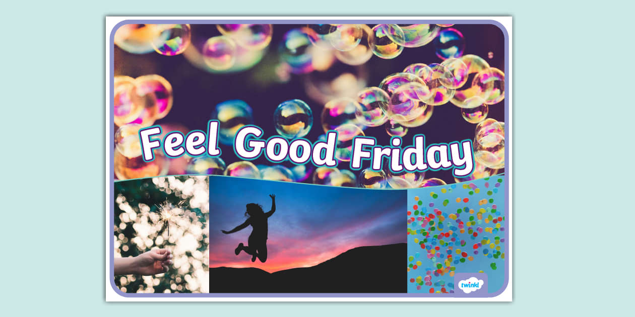 Feel Good Friday Photo Display Poster - Twinkl