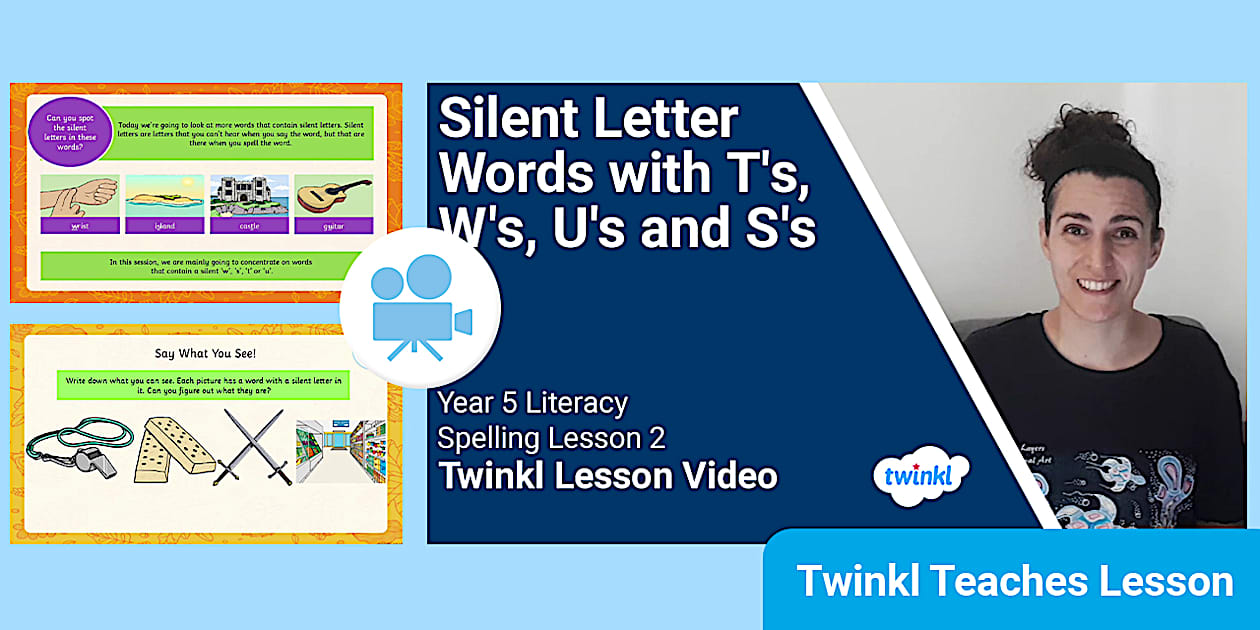 Year 5 (Ages 9-10) Silent Letters: Video Lesson 2 - Twinkl