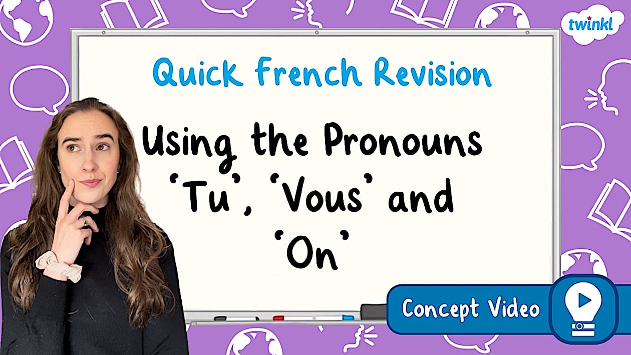 👉 Using the Pronouns 'Tu', 'Vous' and 'On' | KS2 French Concept Video