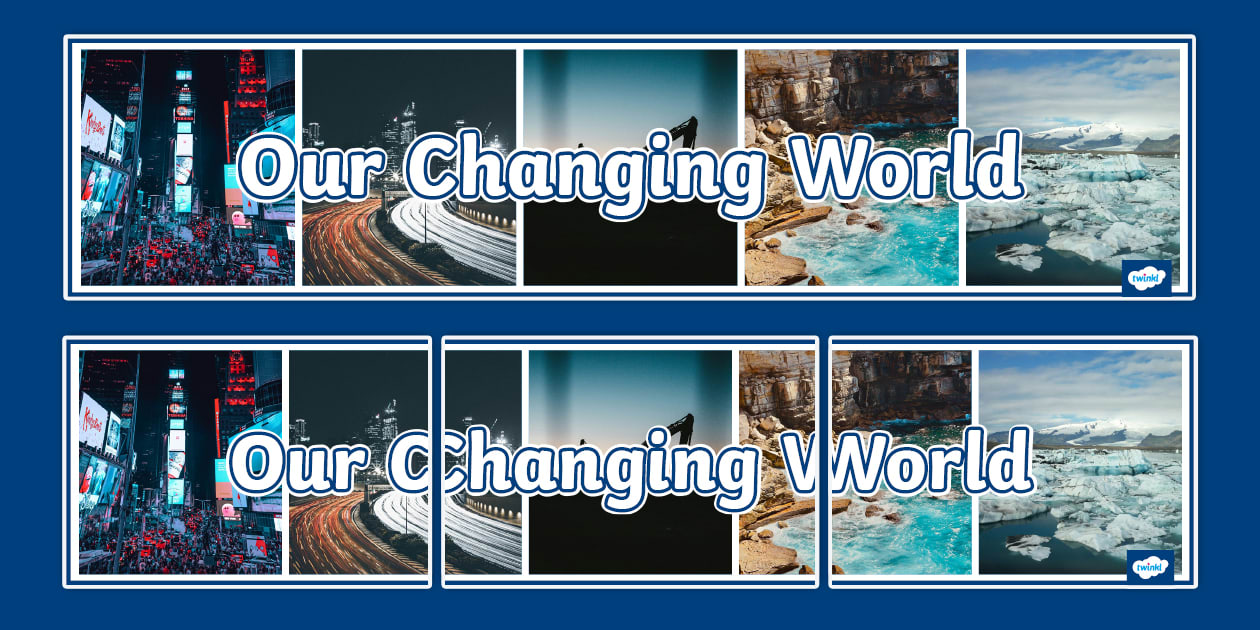 Our Changing World Photo Display Banner (teacher made)