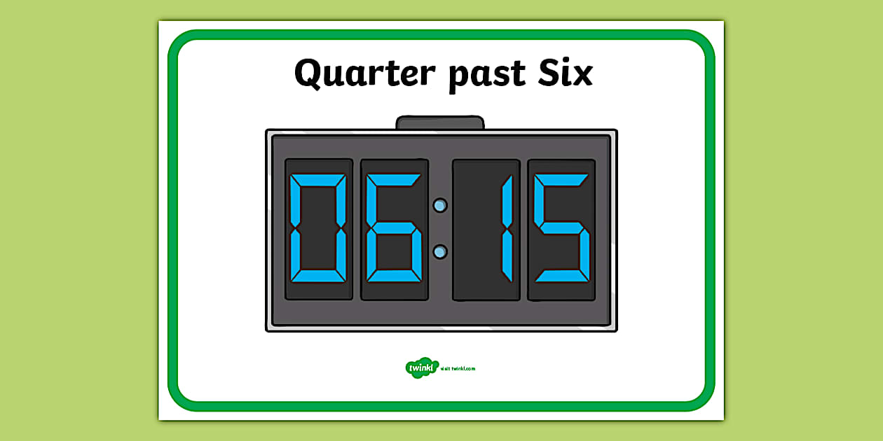 👉 Quarter past Six in Digital Time Display Poster