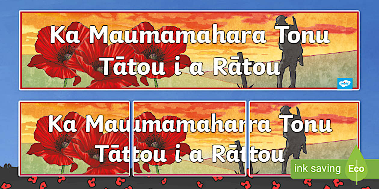 ANZAC Display Te Reo Māori Ka maumahara tonu tātou i ā rātou