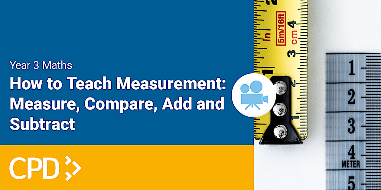 How to Teach Measurement : Compare, Add, Subtract Video CPD