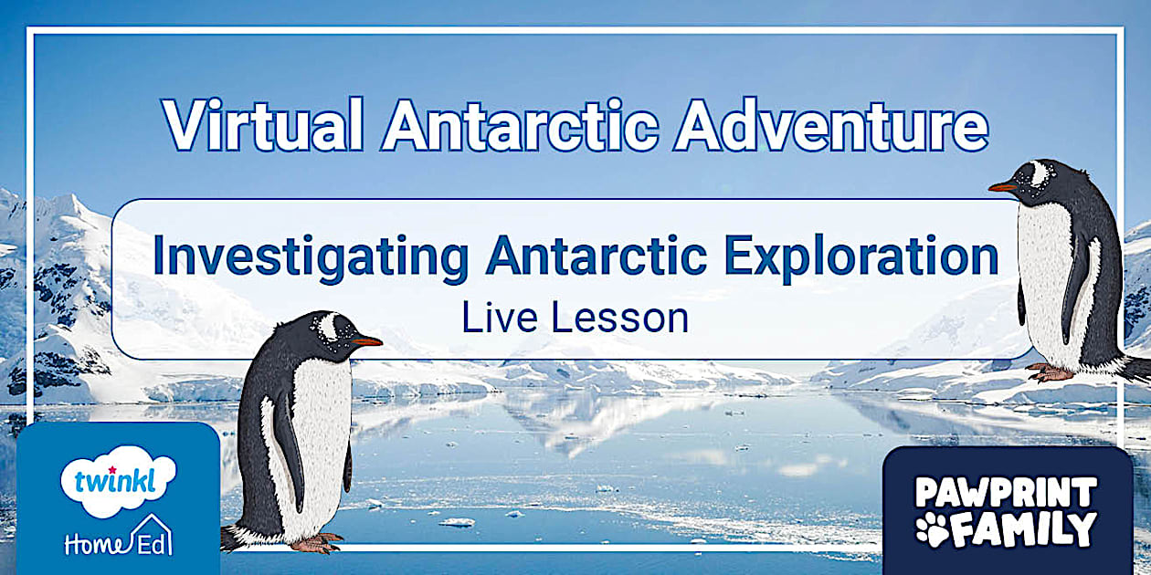 Virtual Antarctic Adventure Live - Investigating Antarctic Exploration