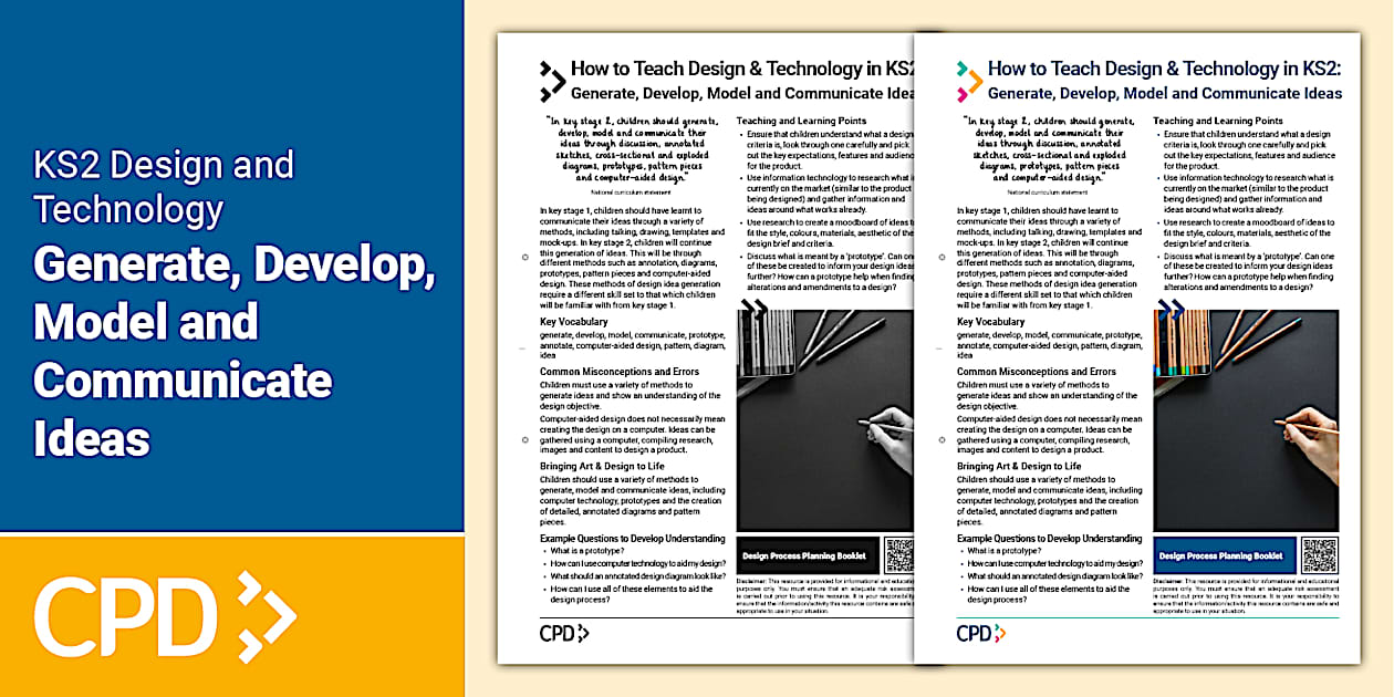 How to Teach Design and Technology in Key Stage 2: Generate, Develop, Model