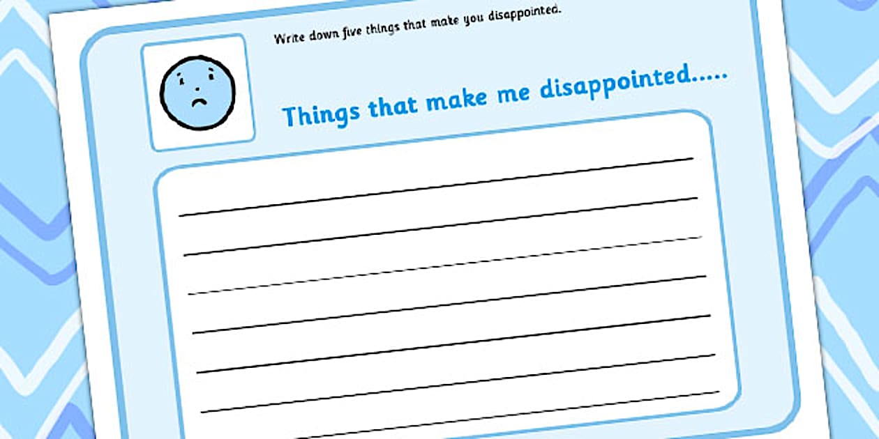 Write Down 5 Things That Make You Disappointed - Twinkl