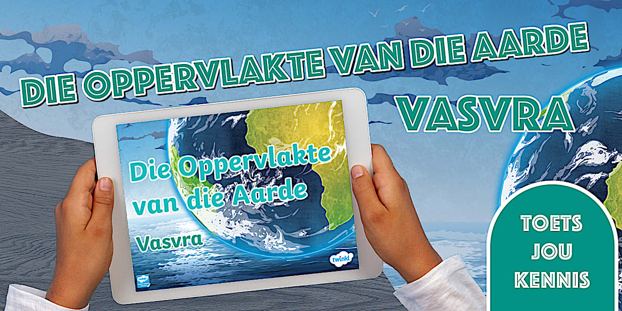 Gr 5 - NW & Teg - Die Oppervlakte van die Aarde - Vasvra (KABV)