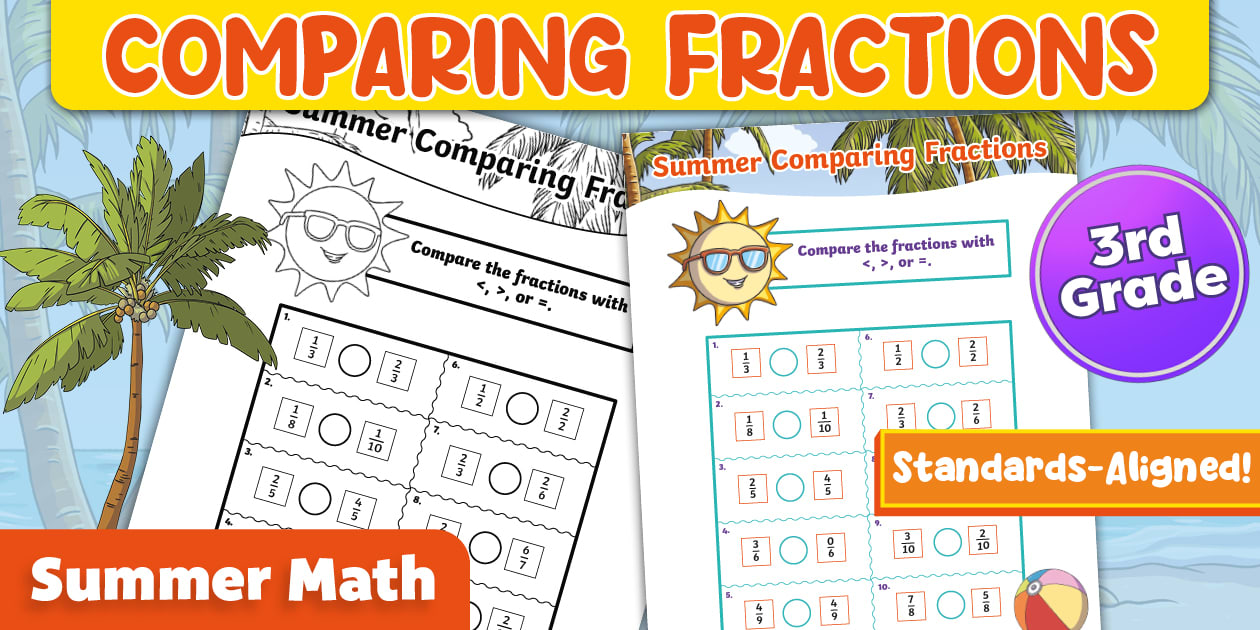 Third Grade Summer Comparing Fractions Worksheet - Twinkl