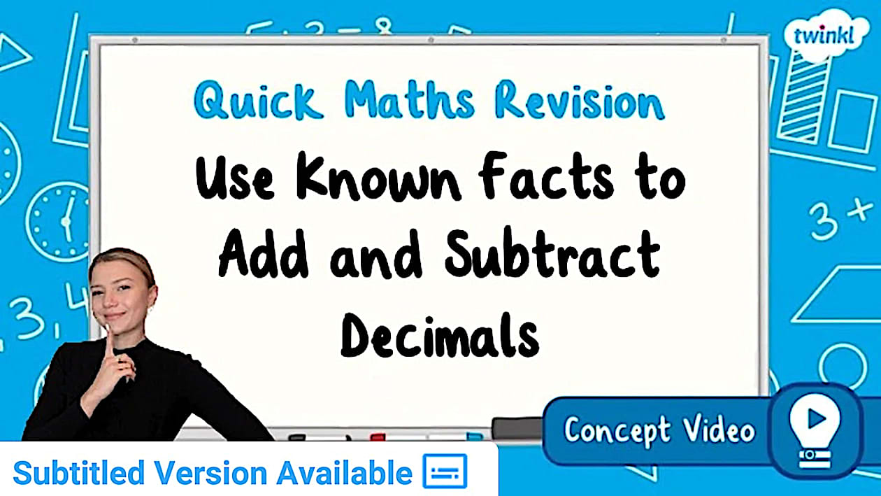 👉 Use Known Facts to Add and Subtract Decimals | KS2 Maths Concept Video