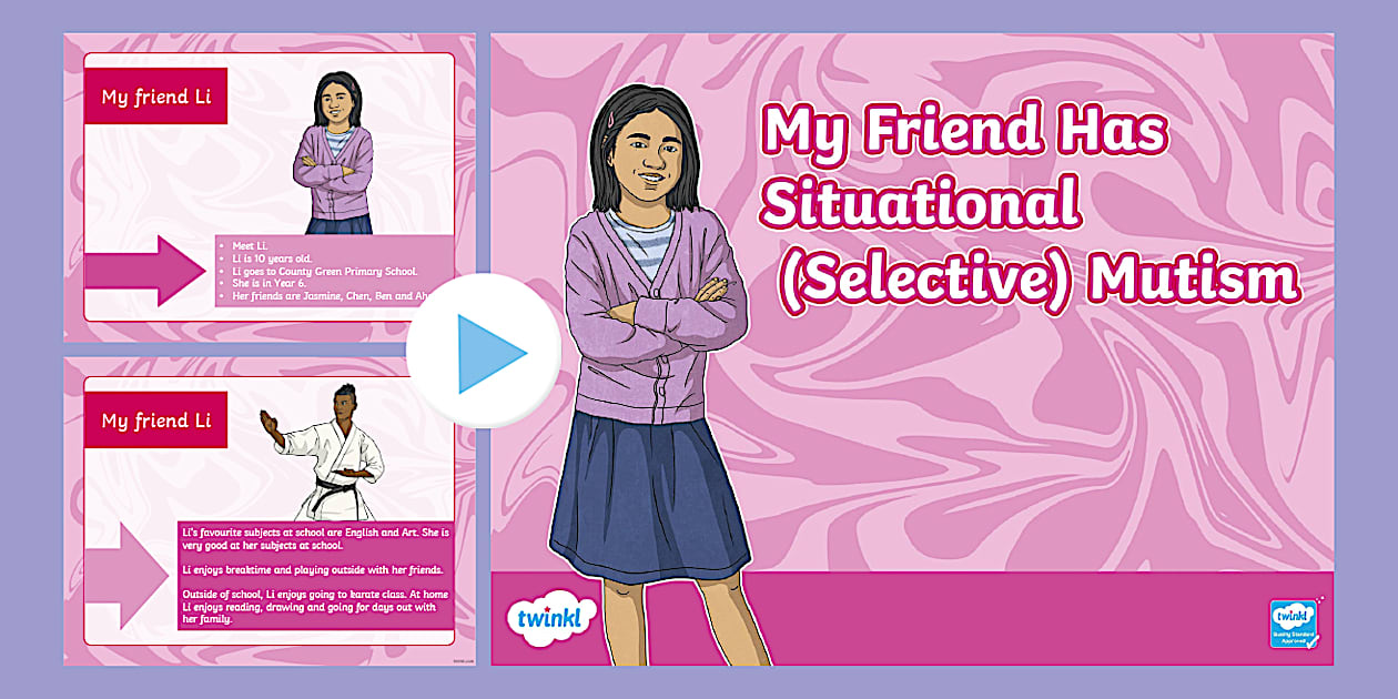My Friend Has Situational (Selective) Mutism PowerPoint - Twinkl