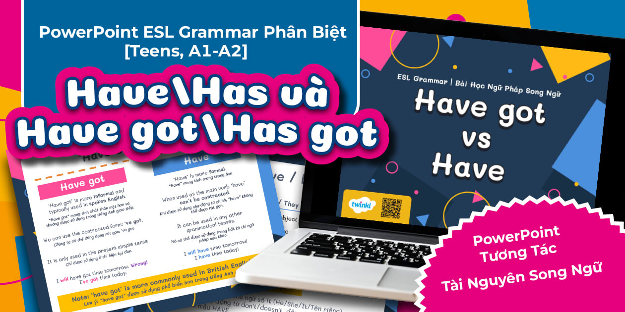 PowerPoint ESL Grammar Phân Biệt Have/Has và Have got/Has got [Teens ...