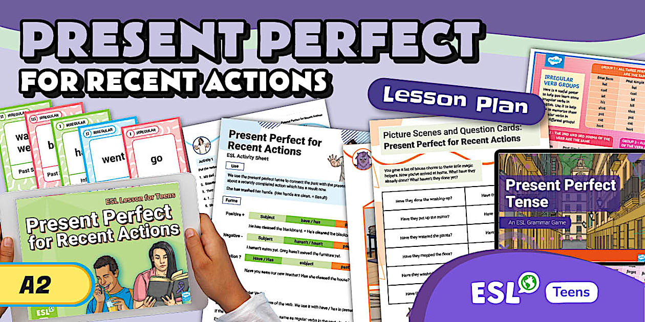 Present Perfect for Recent Actions Lesson Plan [Teens, A2]