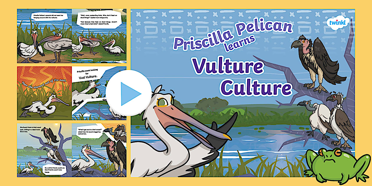Priscilla Pelican learns Vulture Culture: PowerPoint Presentation