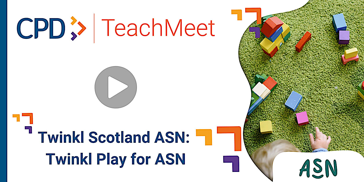 TeachMeet - Twinkl Scotland ASN: Twinkl Play for ASN