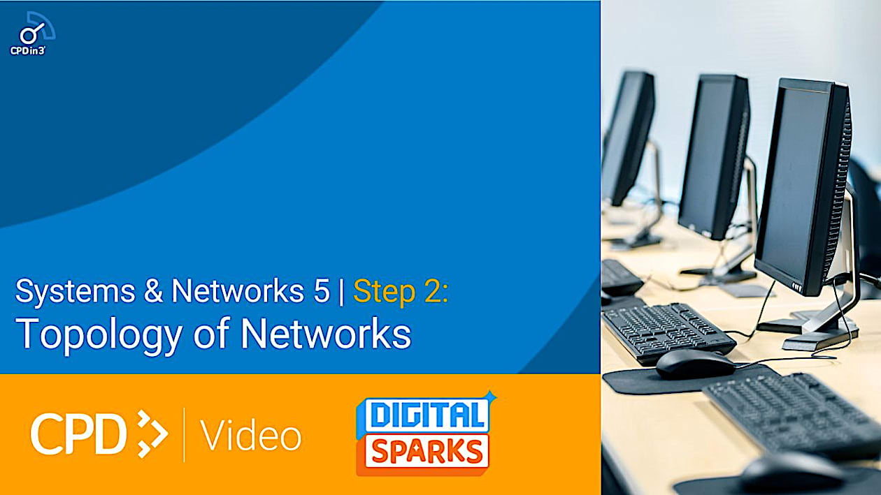CPD in 3 Video Step 2: Topology of Networks (teacher made)