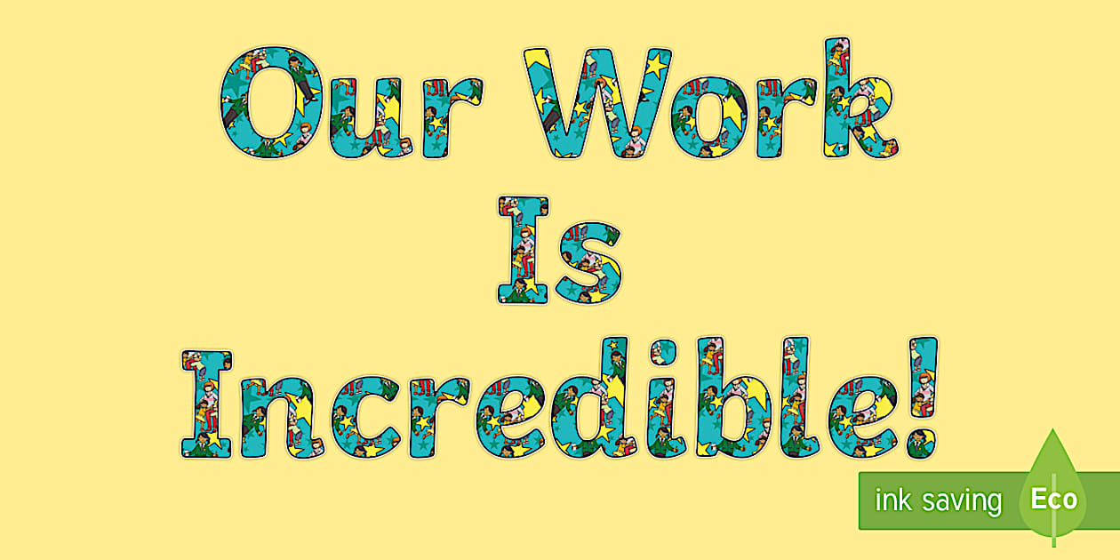 👉 Our Work Is Incredible Display Title (Teacher-Made)