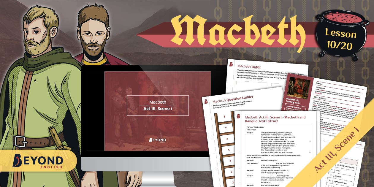 Macbeth Act 3 | Lesson 10: Act III, Scene I | Beyond English