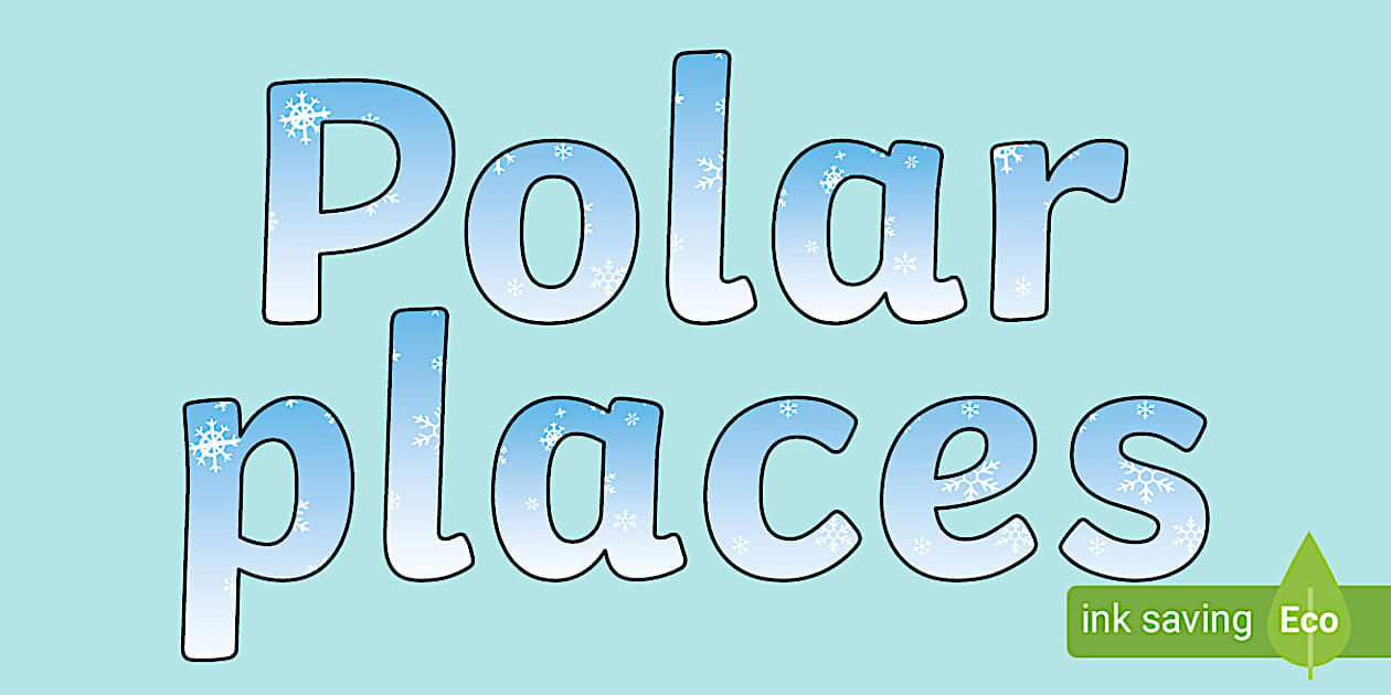 Polar Places Display Lettering (teacher made) - Twinkl