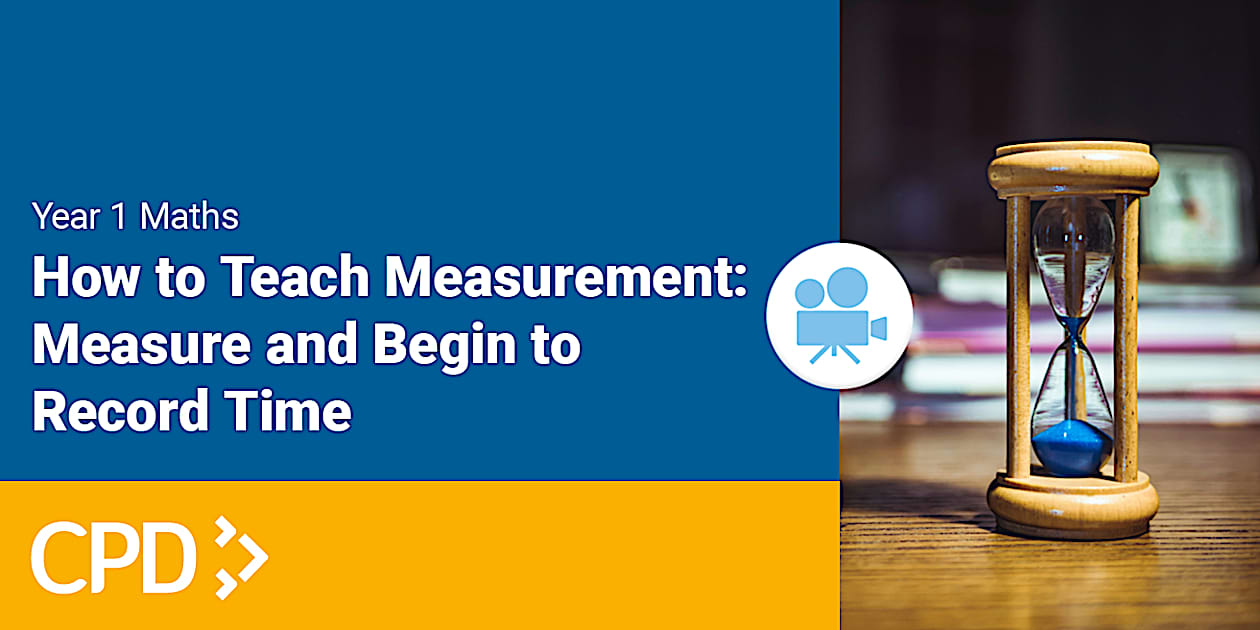 Year 1 Measure & Begin to Record Time CPD Video - Twinkl