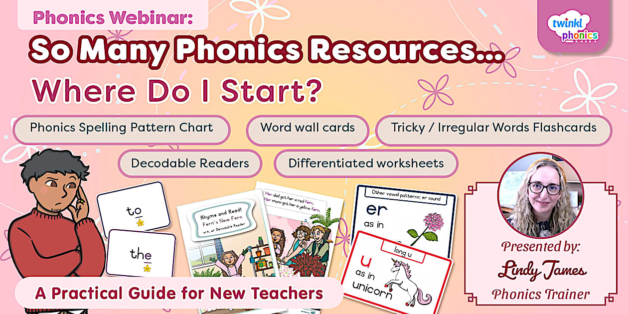 Phonics Webinar:So Many Phonics Resources! Where Do I Start?