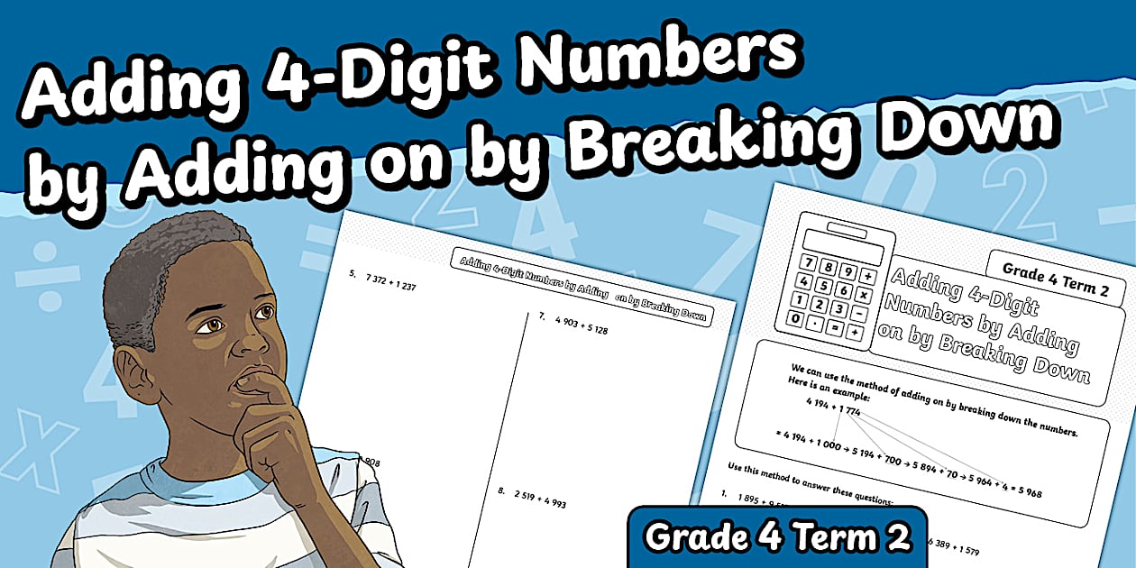 Adding 4-Digit Numbers by Adding on by Breaking Down – Grade 4 Term 2