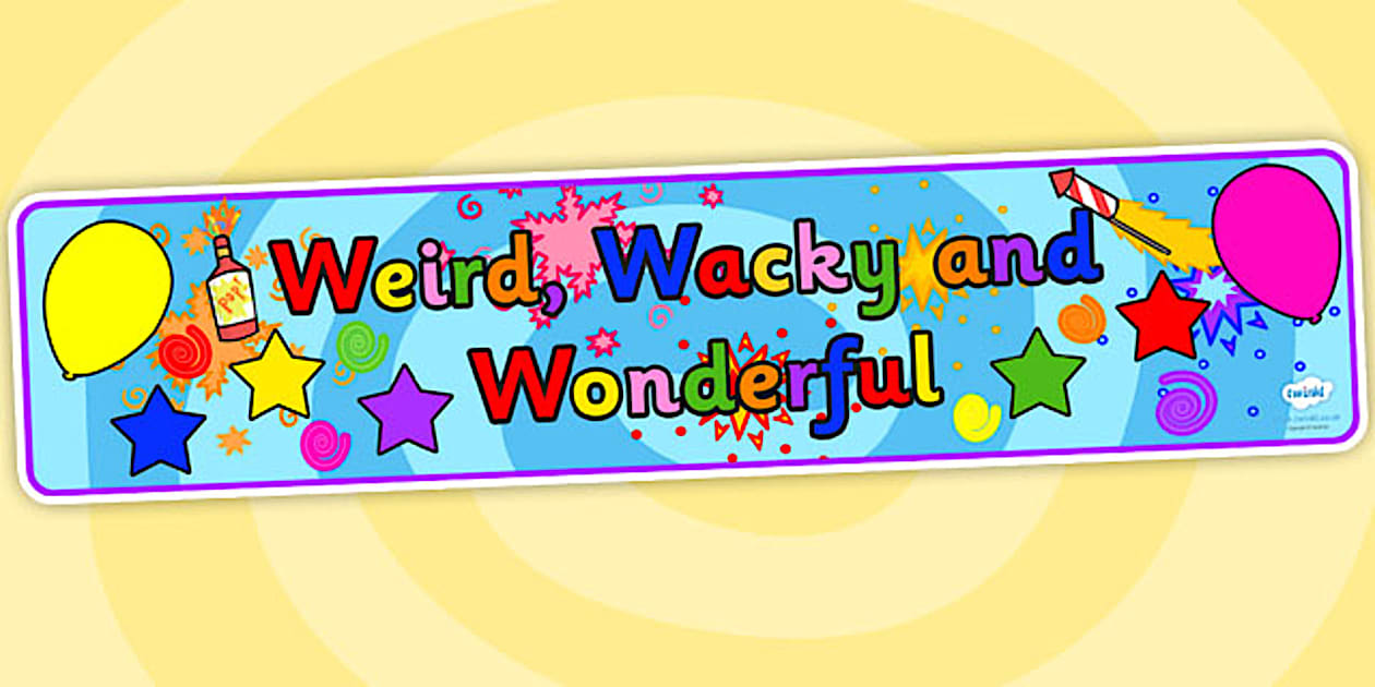 Weird Wacky and Wonderful Topic Display Banner - Twinkl