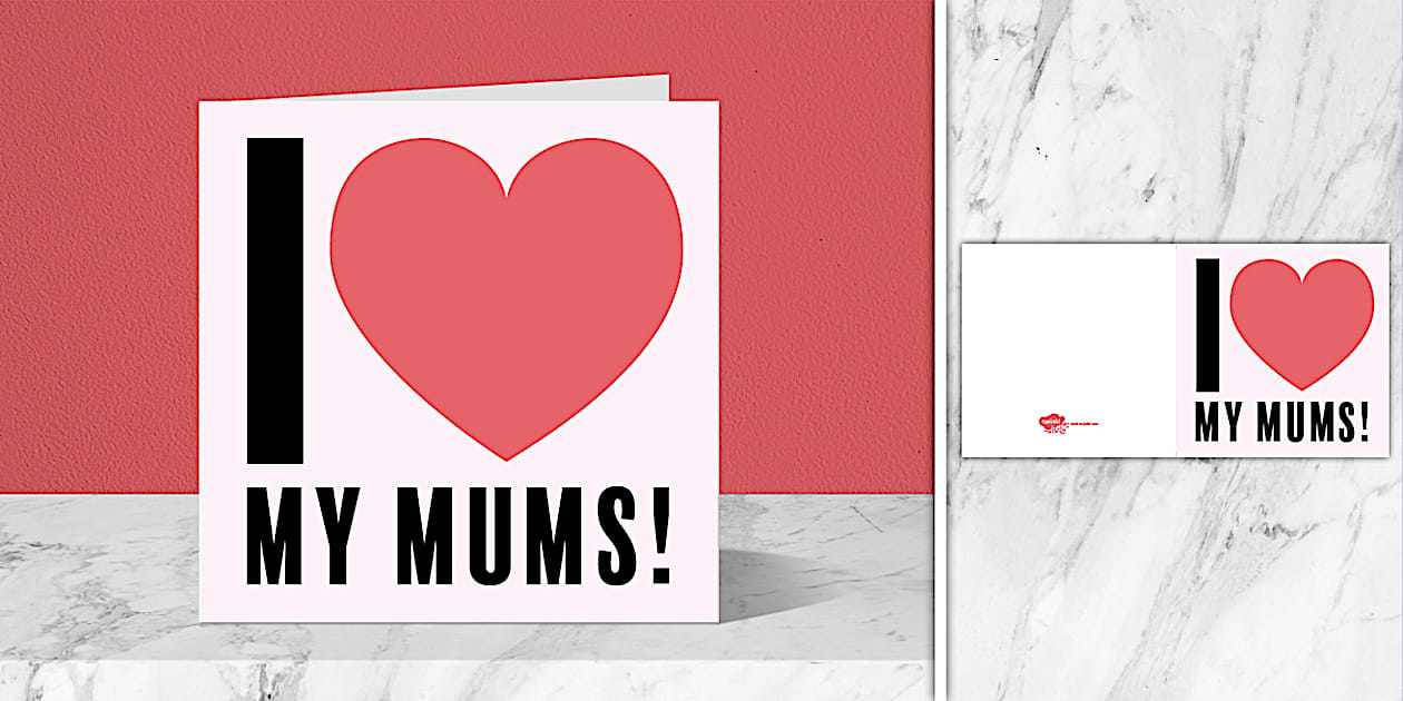 I Love My Mums Mother's Day Card | Twinkl Party