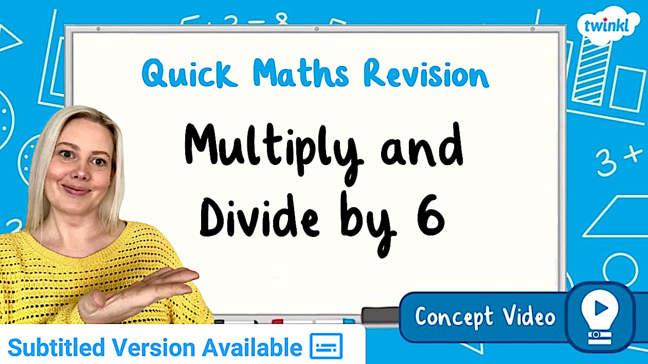 👉 Multiply and Divide by 6 | KS2 Maths Concept Video