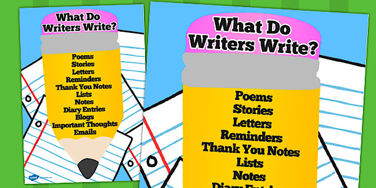 What do Writers Write Pencil Poster (teacher made) - Twinkl
