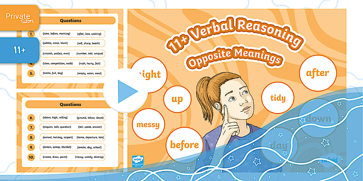 11+ Opposite Words - Verbal Reasoning: PowerPoint - Twinkl