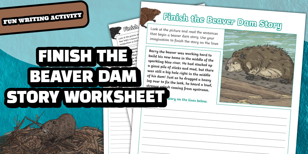 Finish the Beaver Dam Story Worksheet
