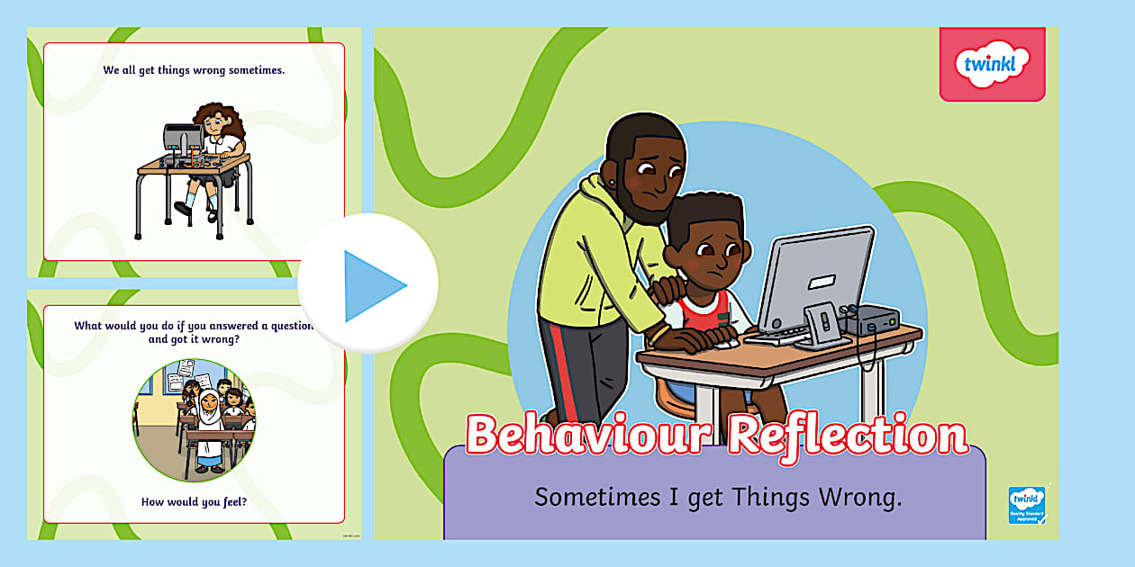 Reflection On Behaviour | Sometimes I Get Things Wrong