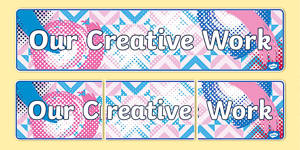 Our Creative Work Display Banner (Teacher-Made) - Twinkl