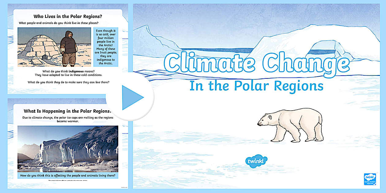 Climate Change in the Polar Regions PowerPoint - Twinkl