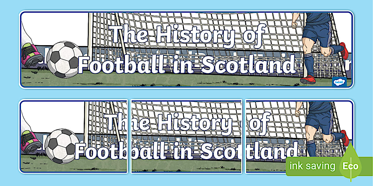 The History of Football in Scotland Display Banner - Twinkl