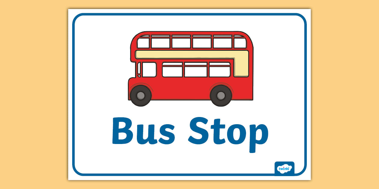 Bus Stop Role-Play Sign | Twinkl (teacher made) - Twinkl