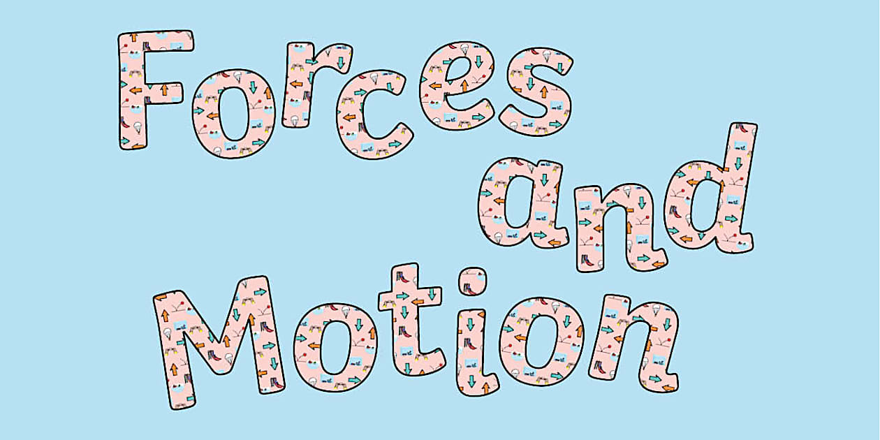 'Forces and Motion' Display Lettering - Twinkl