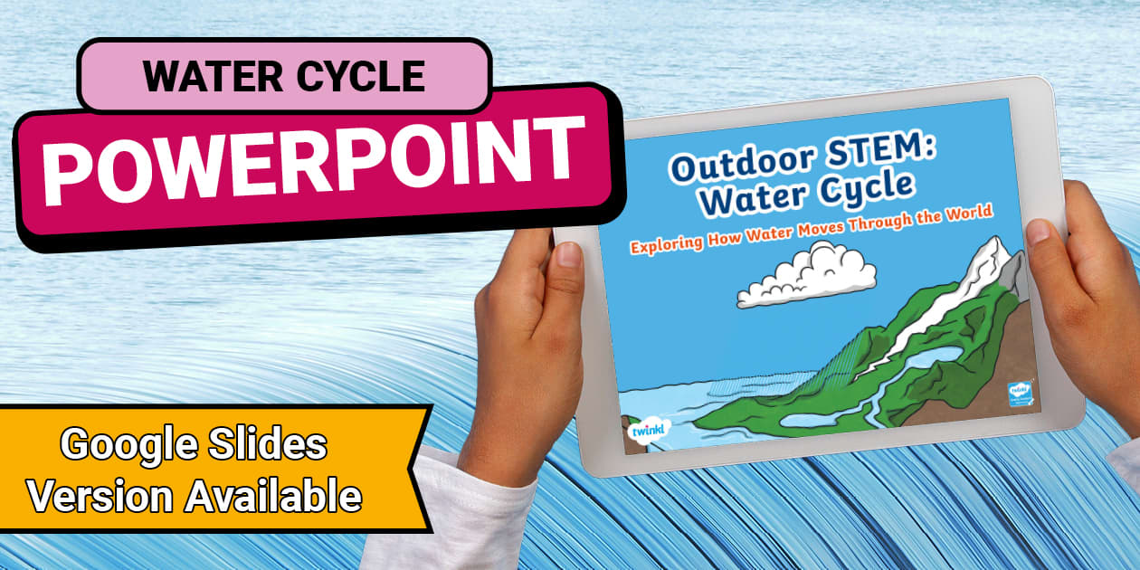Outdoor STEM: Water Cycle PowerPoint (teacher made) - Twinkl