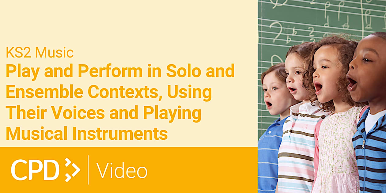 KS2 Music: Perform and Play in Different Contexts CPD Video