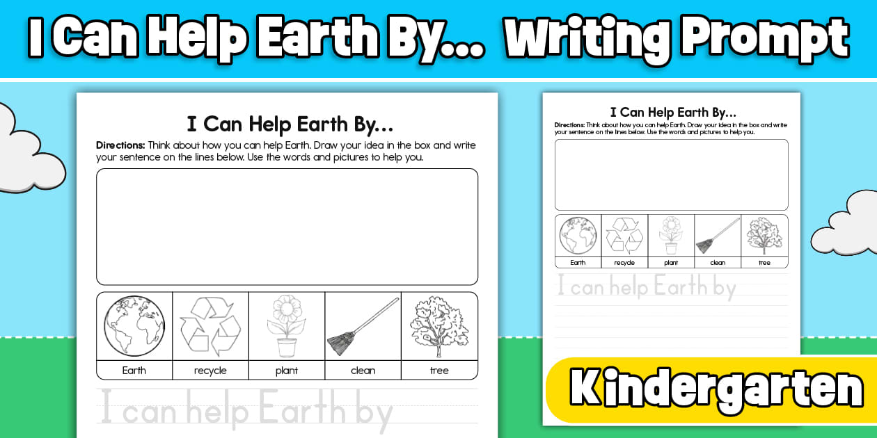 Kindergarten I Can Help Earth By... Writing Prompt Worksheet
