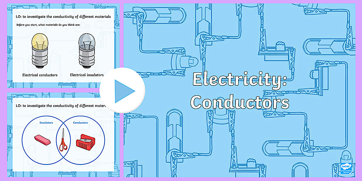Electrical Conductors and Insulators PowerPoint | Y4 Twinkl