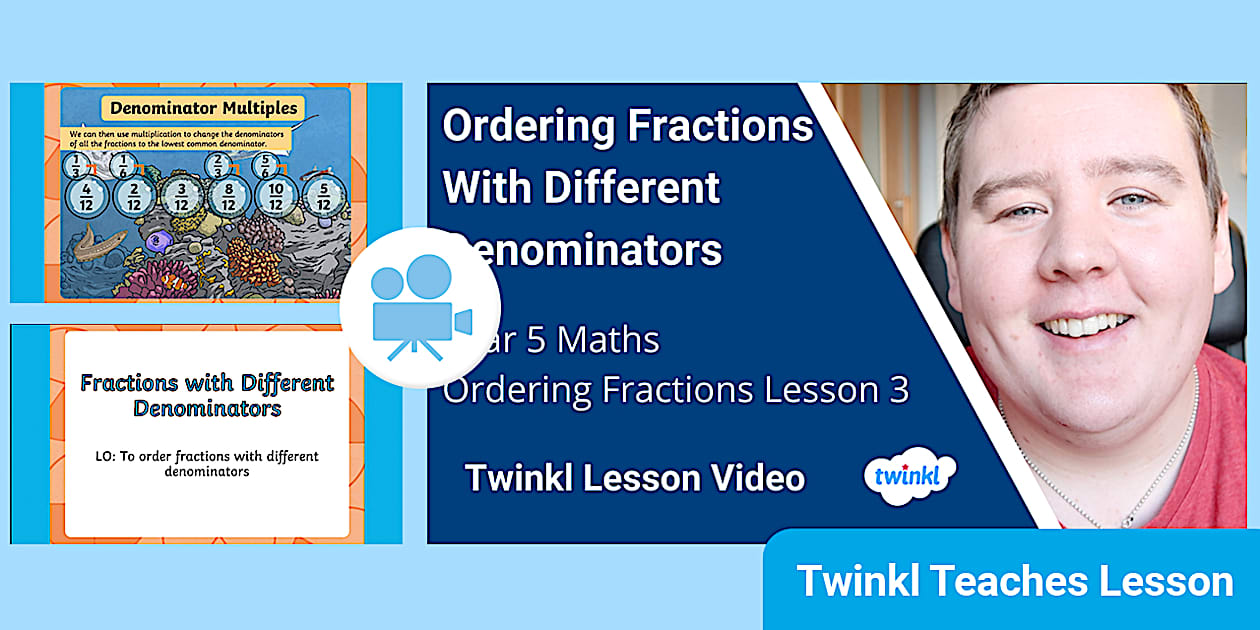👉 Year 5 (Ages 9-10) Ordering Fractions: Video Lesson 3