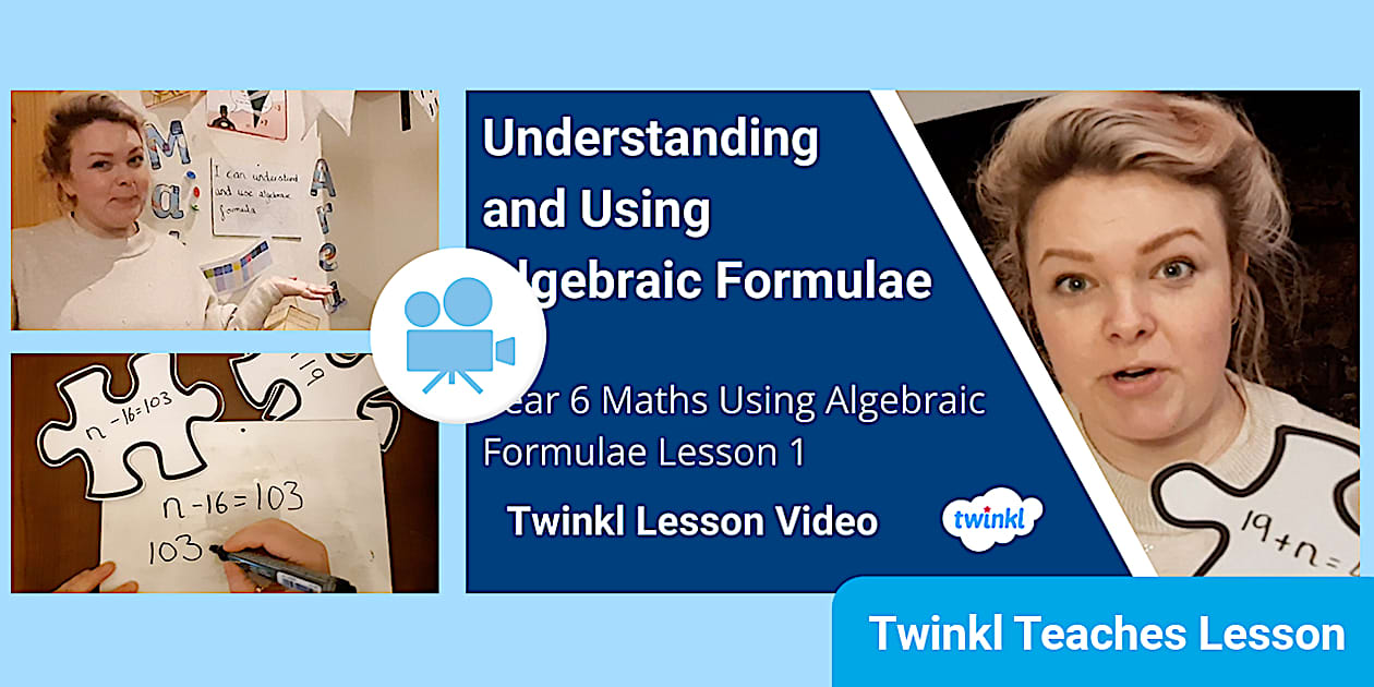 👉 Year 6 (Ages 10-11) Using Algebraic Formulae: Video Lesson 1