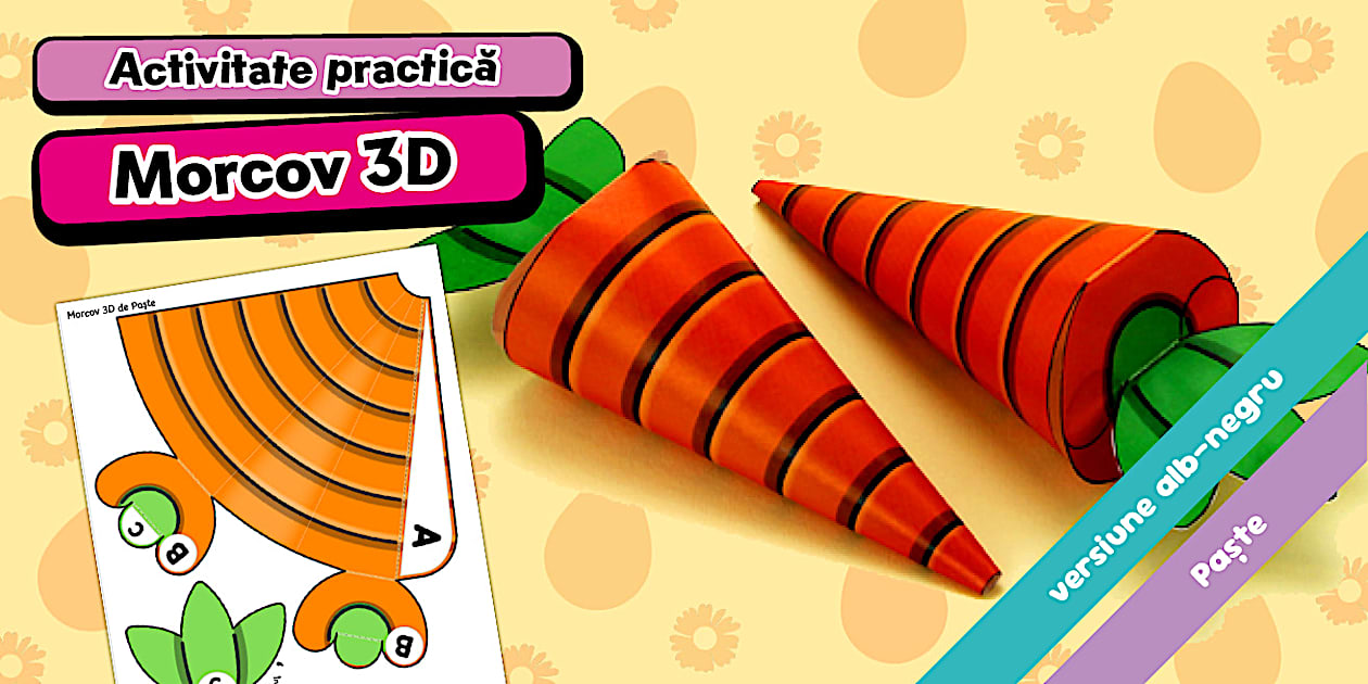 Morcov 3D de Paște - Activitate Practică